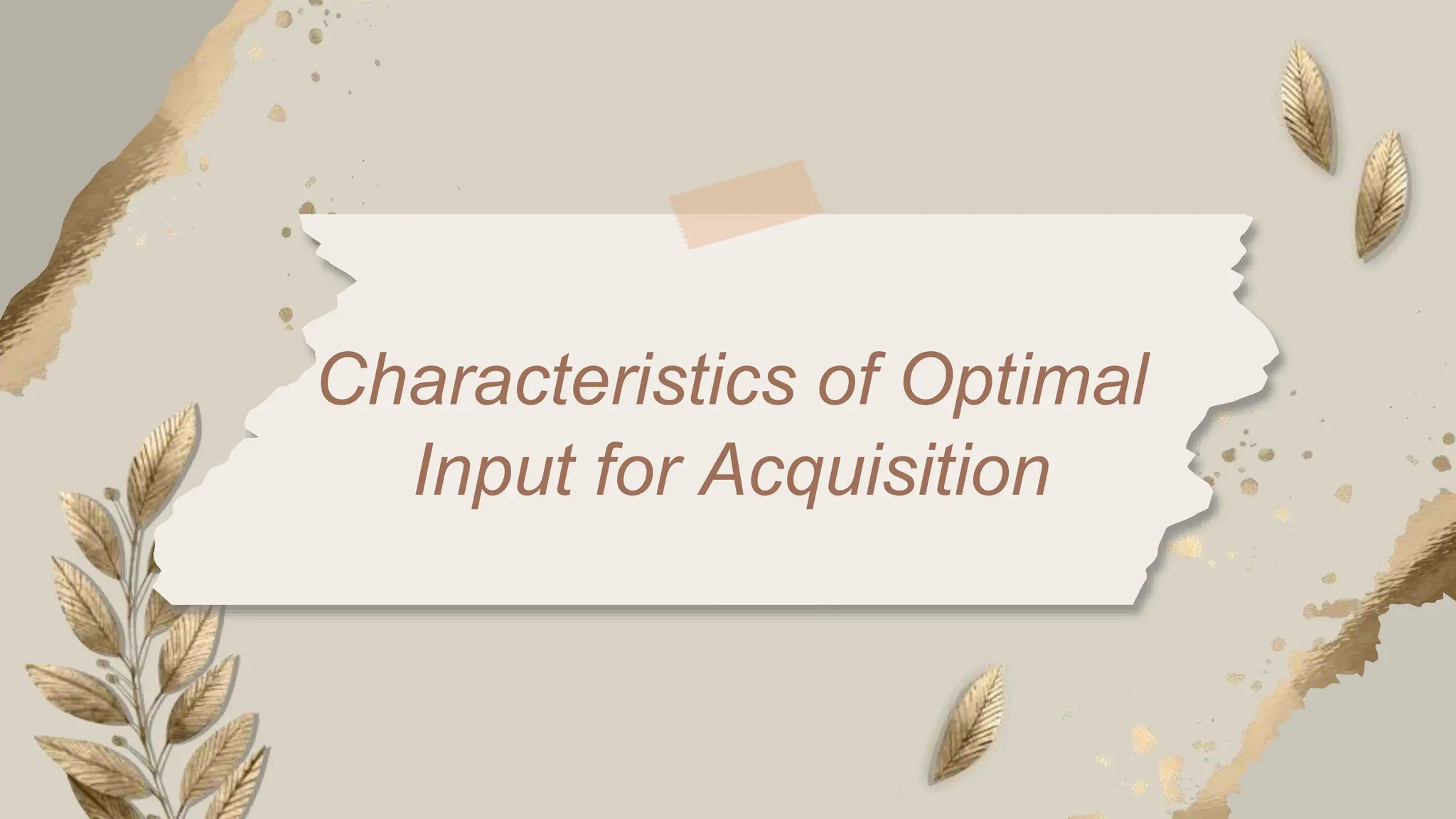 Characteristics of Optimal Input for Acquisition | PPTX