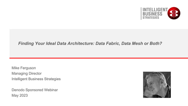 Finding Your Ideal Data Architecture: Data Fabric, Data Mesh or Both? | PPT
