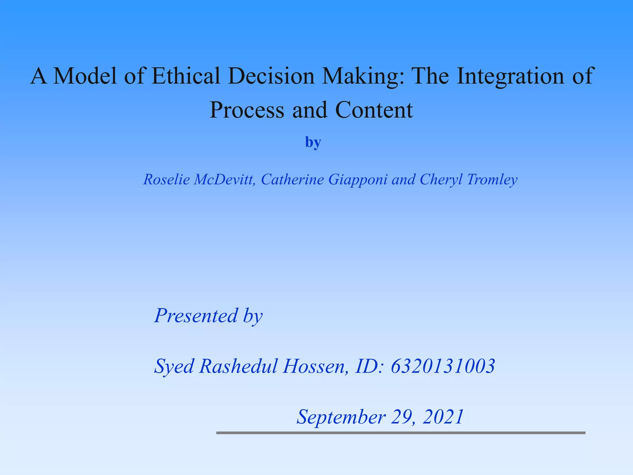 A Model of Ethical Decision making: The Integration of process and ...