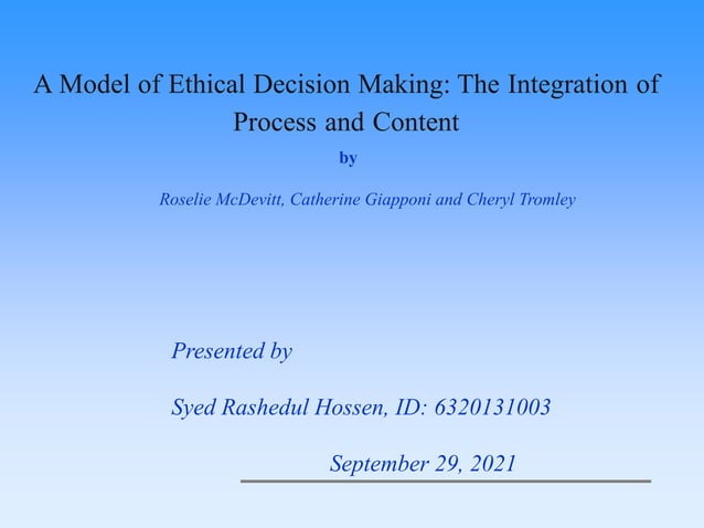 A Model of Ethical Decision making: The Integration of process and ...