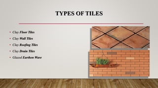 TILES, MANUFACTURE,TYPES, CHARACTERISTICS OF GOOD TILES | PPTX