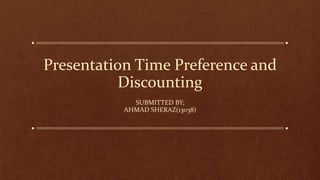 Presentation time prefernces and discounting | PPT