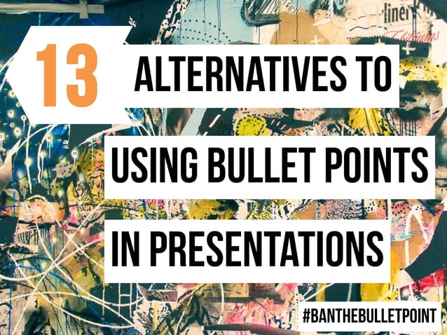 13 Alternatives to Using Bullet Points in Presentations | PDF