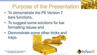 P6 Version 7 Tricks and Traps | PPSX