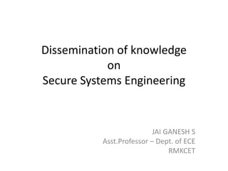 Dissemination of knowledge on Secure Systems Engineering | PPT