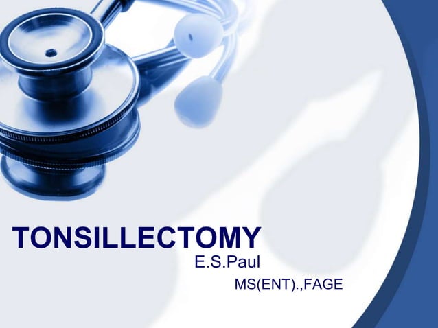 Tonsillectomy | PPTX | Ear, Nose and Throat Conditions | Diseases and Conditions