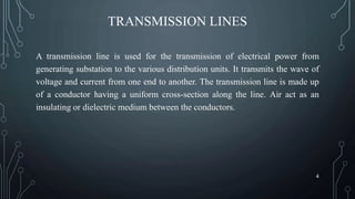 Presentation topic is transmission line | PPTX