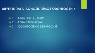 Presentasi Kista Odontogenik dan Tumor Odontogenik - Willi Fragcana ...