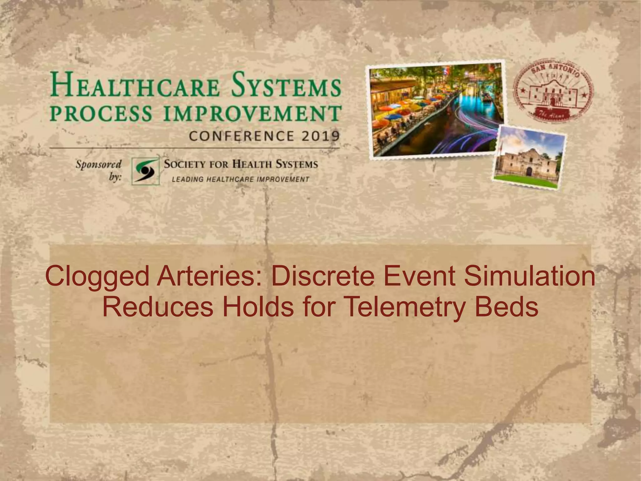 Clogged Arteries: Discrete Event Simulation Reduces Holds for Telemetry Beds | PPTX