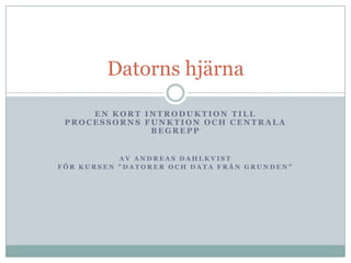 Datorns hjärna - Datorer och data från grunden uppgift 6 | PPT