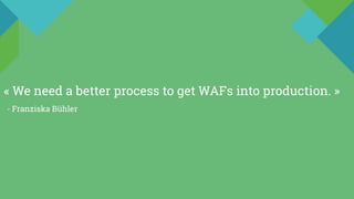 Web Application Firewall - Friend of your DevOps Pipeline? | PPT