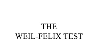 PRESENTATION WEIL-FELIX TEST and other diagnostic.ppt