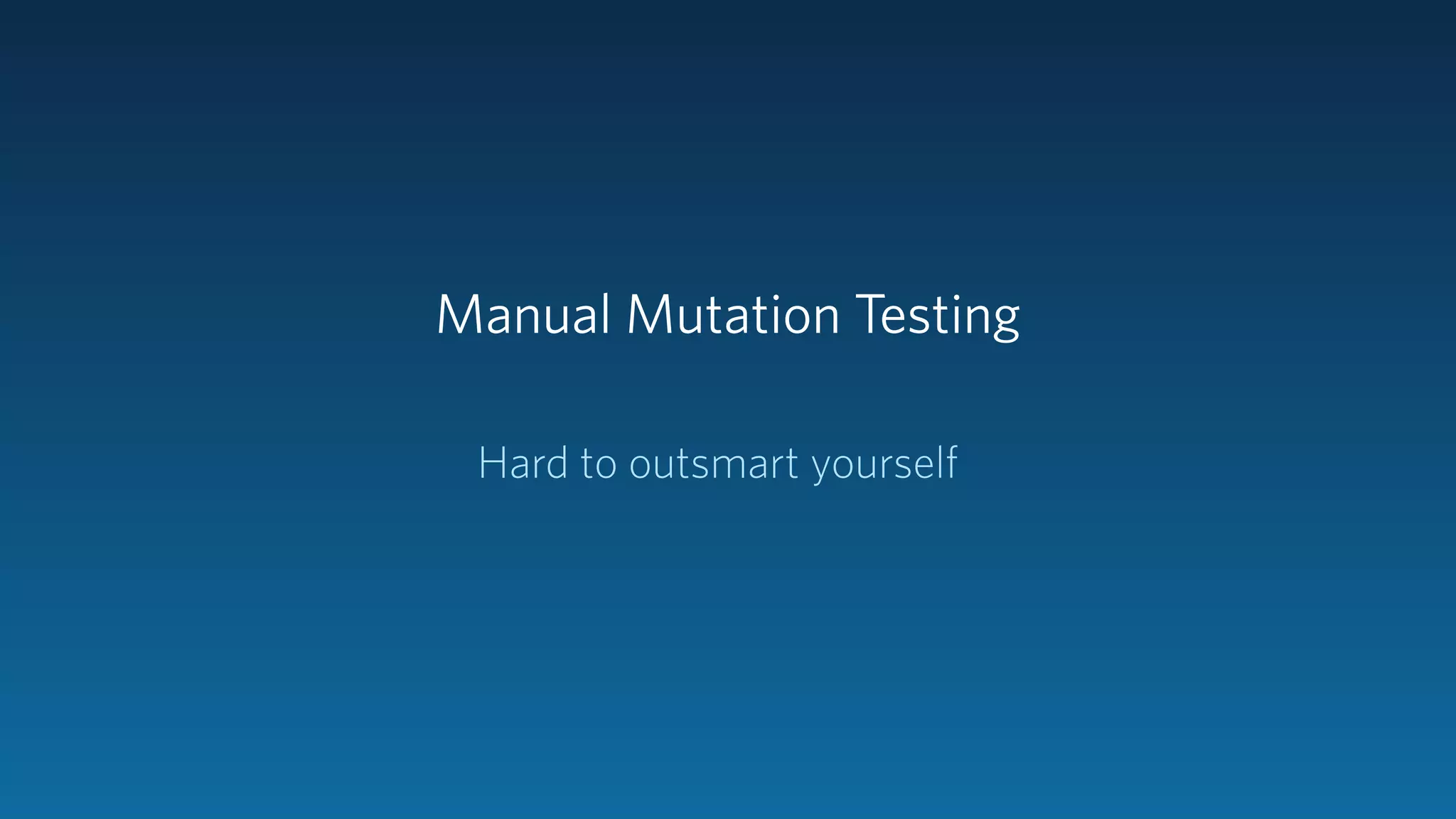 How To Write Better Code With Mutation Testing Ppt