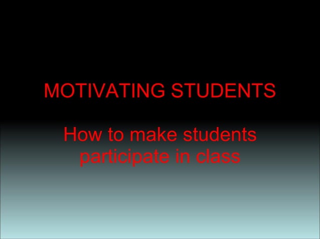 MOTIVATING STUDENTS | PPT