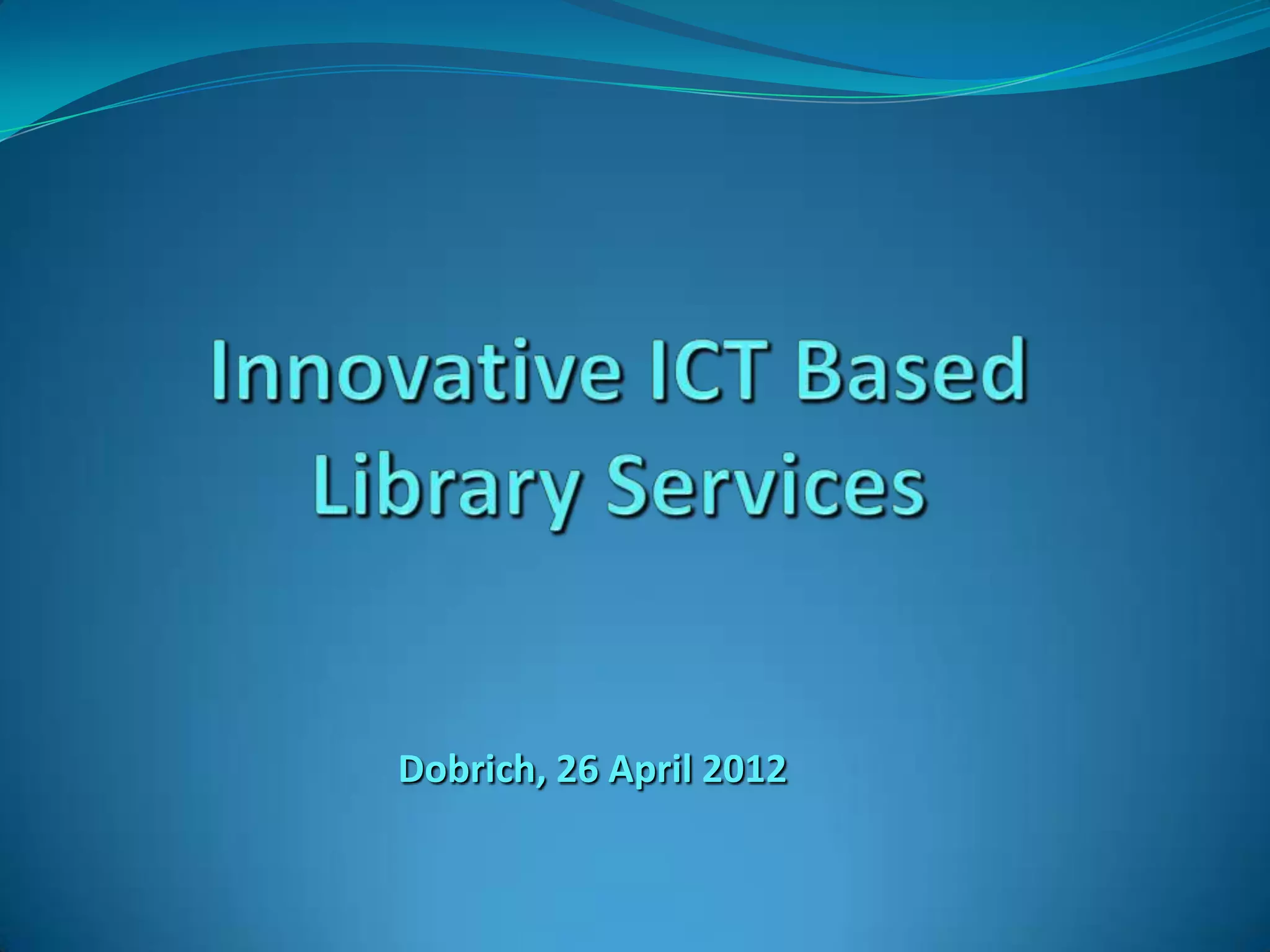 Innovative ICT Based Library Services | PPTX