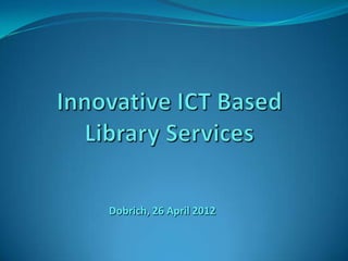 Innovative ICT Based Library Services | PPTX