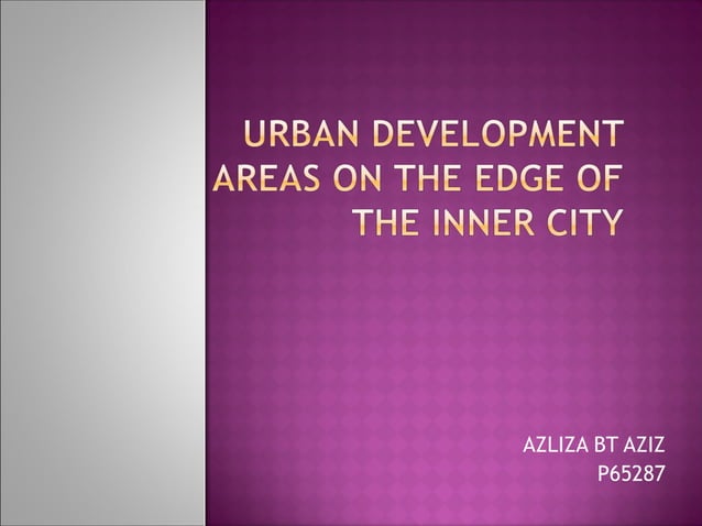 URBAN DEVELOPMENT AREAS ON THE EDGE OF THE INNER CITY | PPT