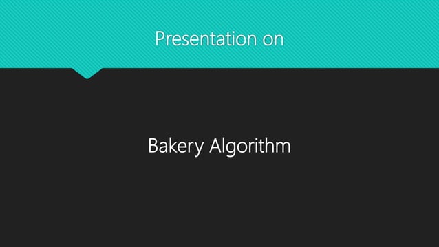 Presentation On Bakery Algorithm Ppt