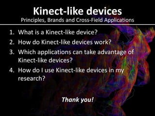 Kinect-like Devices: Principles, Brands and Cross-Applications | PPTX