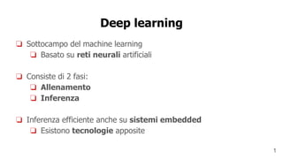 Sperimentazione di Tecnologie di Deep Learning su Sistemi Embedded | PPT