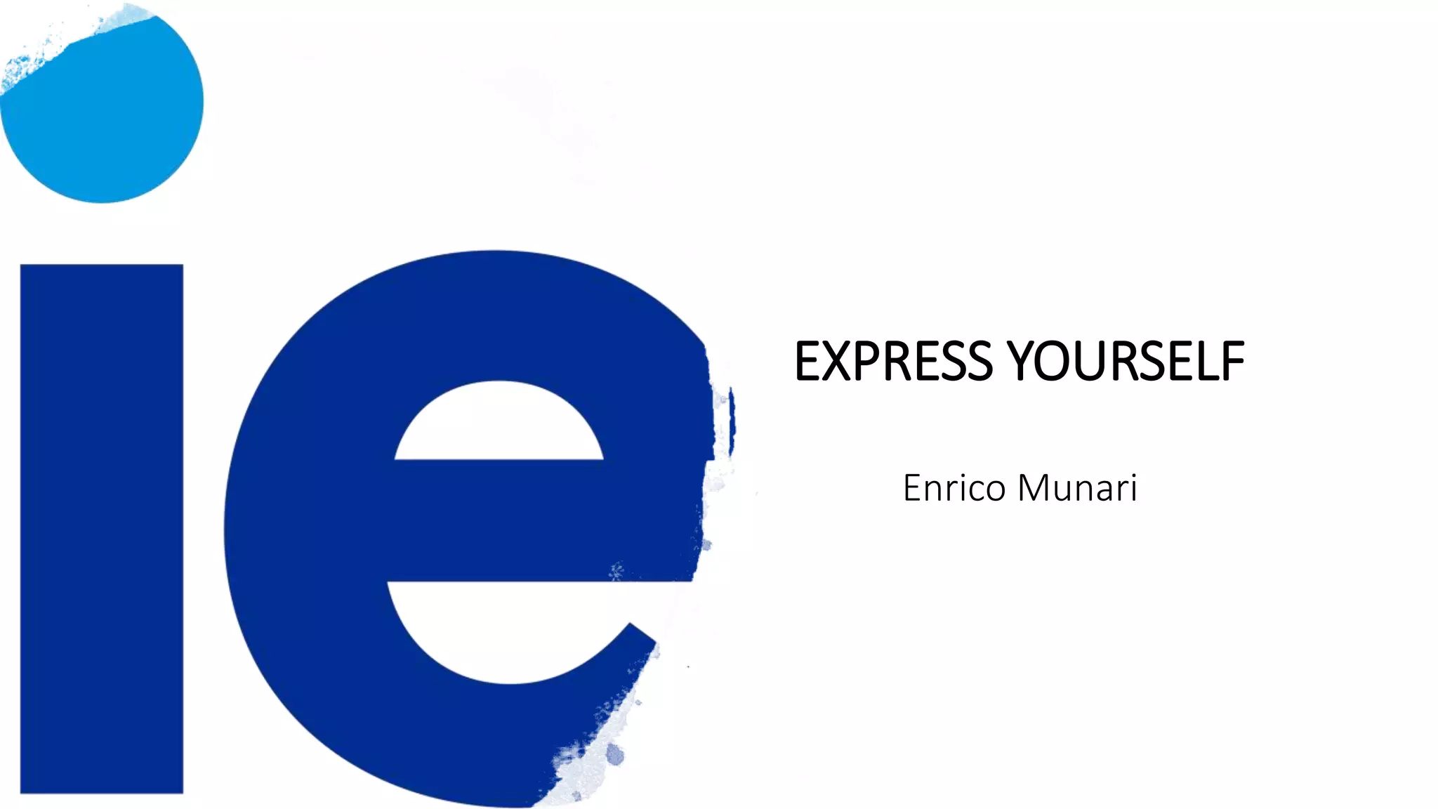 IE Express Yourself Enrico Munari | PPTX