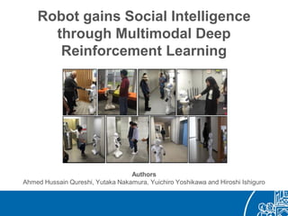 Deep Learning in Robotics: Robot gains Social Intelligence through Multimodal Deep Reinforcement ...