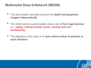 Deep Learning in Robotics: Robot gains Social Intelligence through Multimodal Deep Reinforcement ...