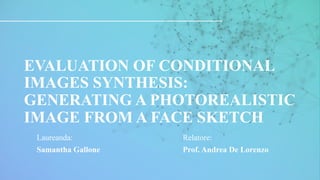 Evaluation of conditional images synthesis: generating a photorealistic ...