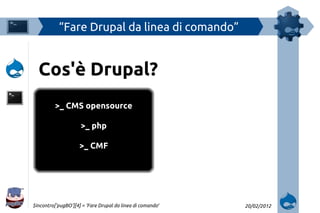 Fare Drupal a linea di Comando | PPT