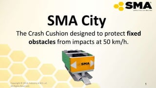 Crash cushion SMA City | PPTX