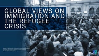 Global Views on Immigration and the Refugee Crisis | PPT