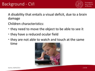 HelpMe!: a Serious Game for Rehabilitation of Children affected by CVI ...