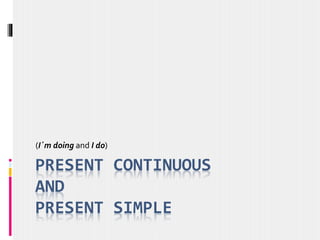 Present continuous vs Simple present | PPT
