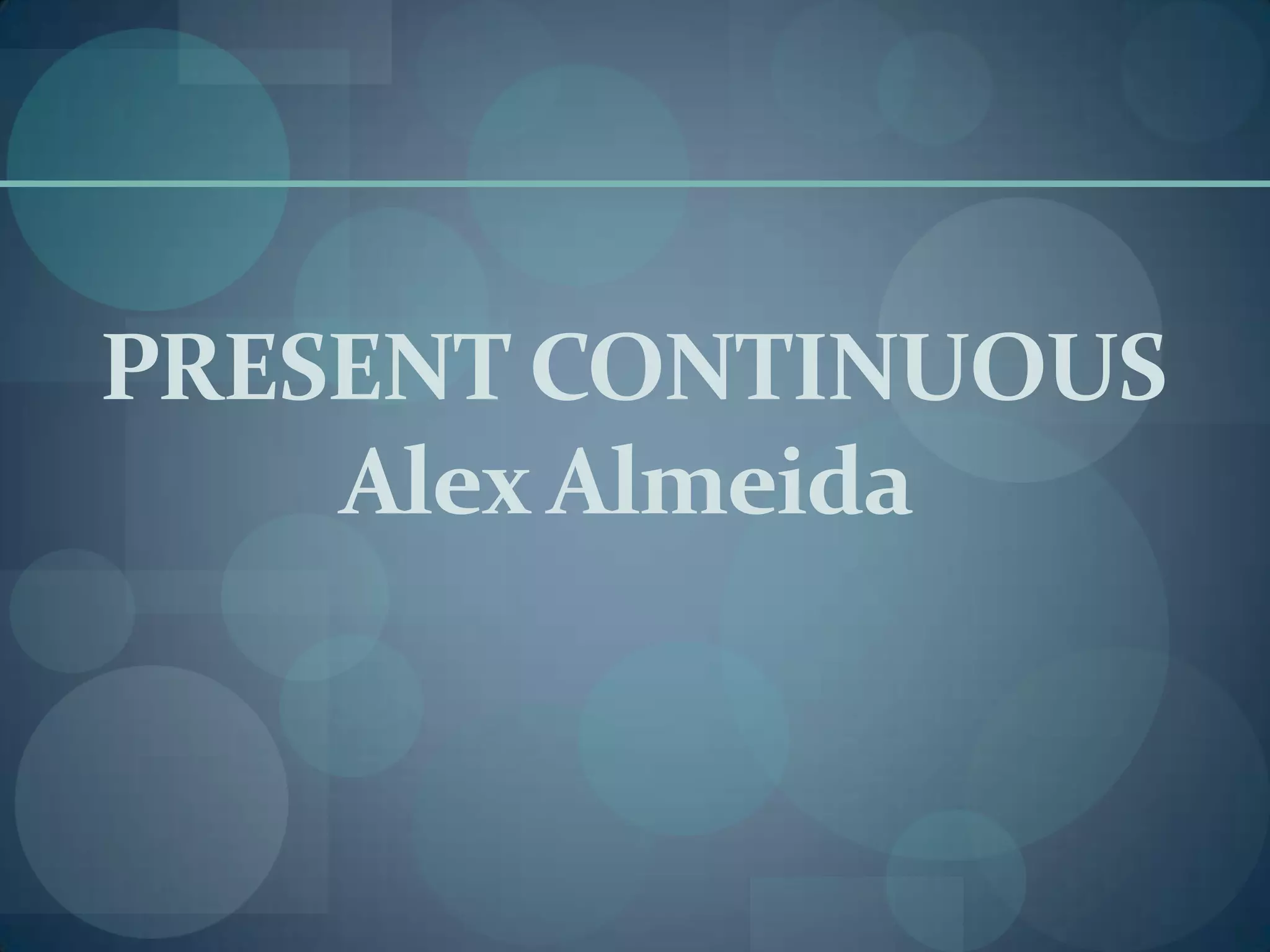 Present continuous alexsupernova | PPTX