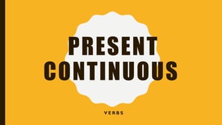 PRESENT CONTINUOUS (exemplos de verbos no gerundio) | PPTX