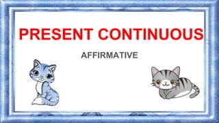 PRESENT CONTINUOUS AFF..pptx | Education