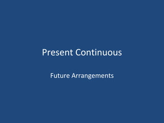 Present continuous for future arrangements | PPT