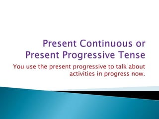 Present continuous or present progressive tense | PPT
