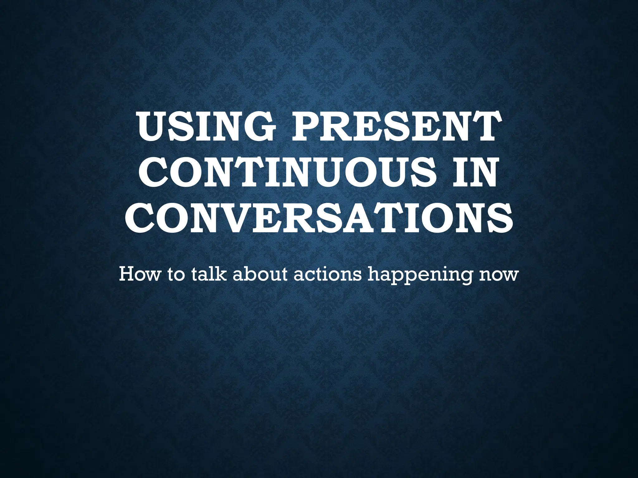 Present Continuous Presentation (conceito e exemplos) | PPTX