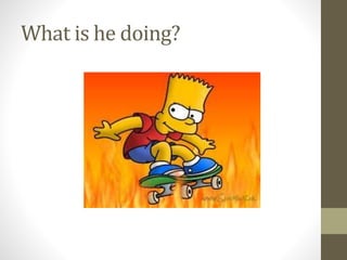 Present continuous simpsons | PPTX