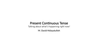 Present Continuous Tense - talking about something happens right now.pptx