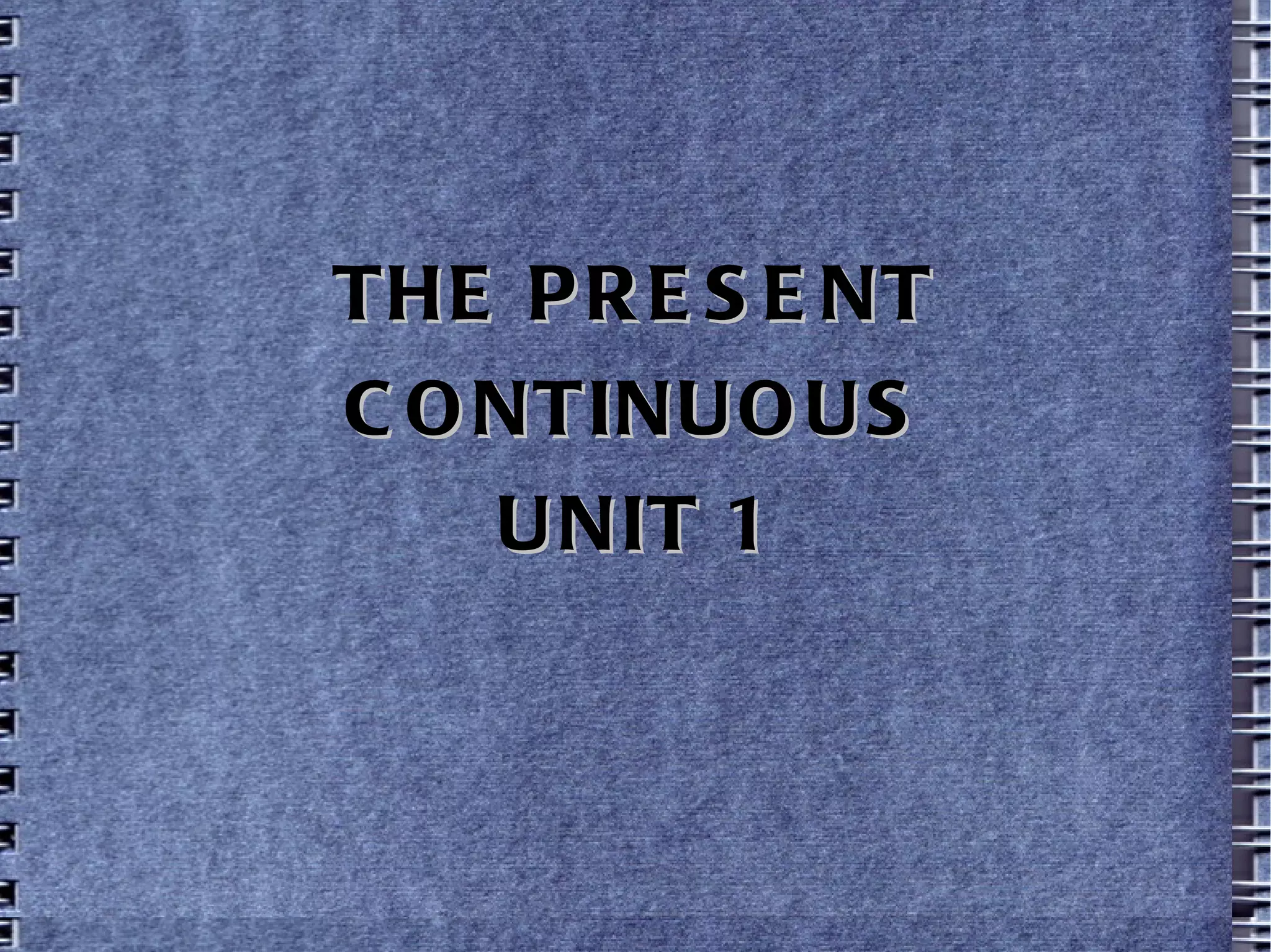 Present continuous unit 1 | PPT