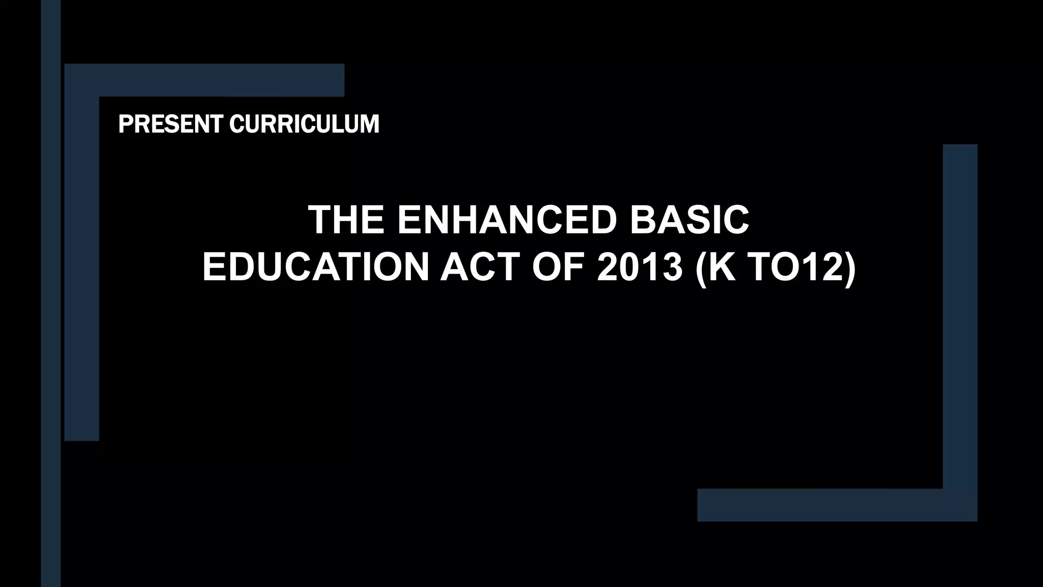 THE ENHANCED BASIC EDUCATION ACT OF 2013 (K TO 12) | PPTX
