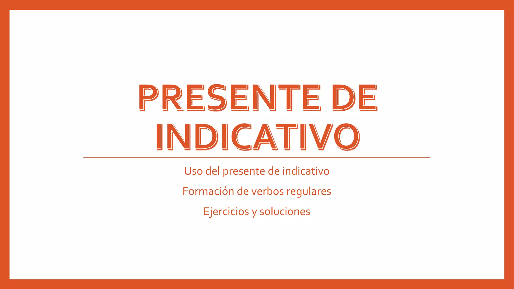 Presente de indicativo. verbos regulares | PPT