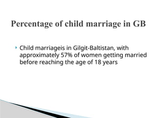 CHILD MARRIGE IN GILGIT BALTISTAN PRESENTED BY SAYYAD HAIDx | PPTX