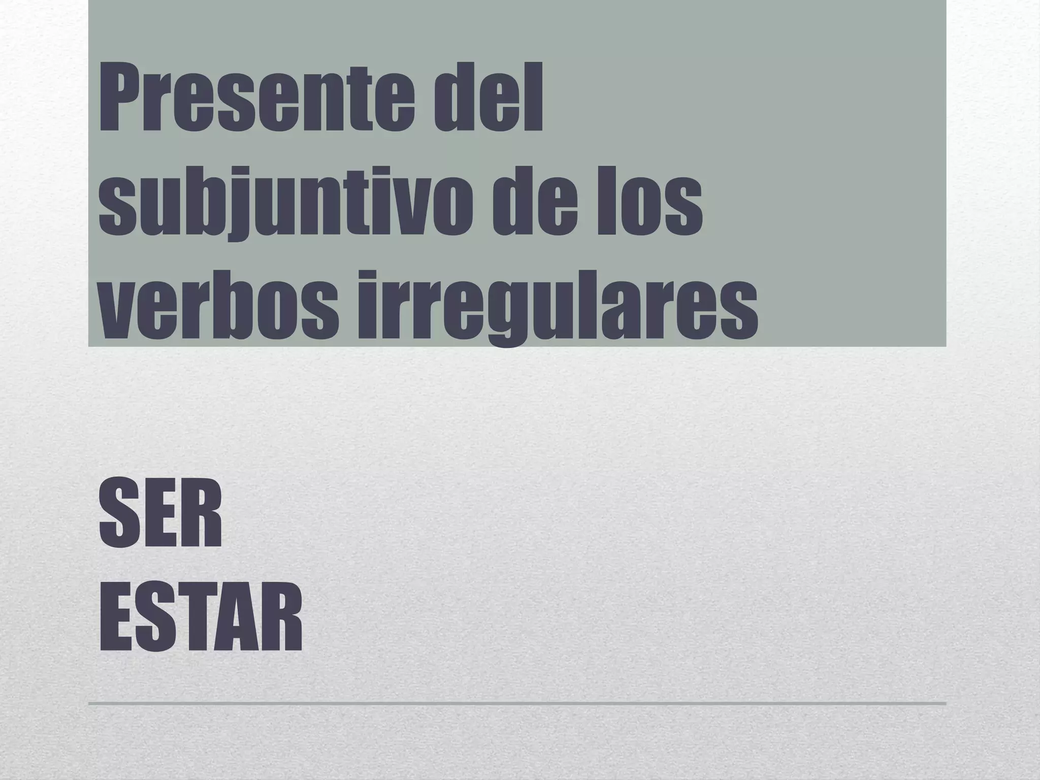 Presente del subjuntivo de los verbos SER y ESTAR | PDF