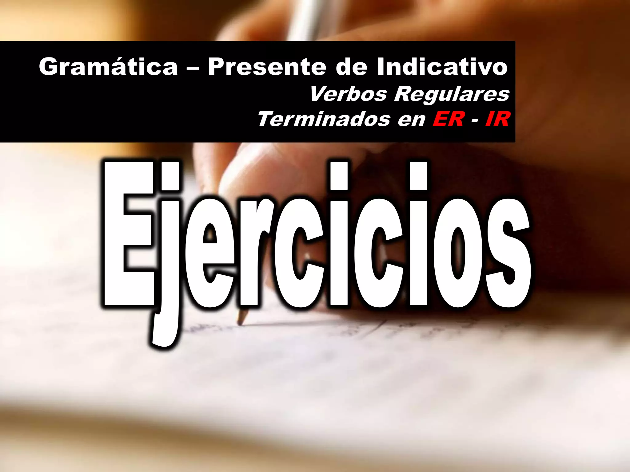 Presente indicativo - Verbos irregulares terminados en ER e IR | PPT