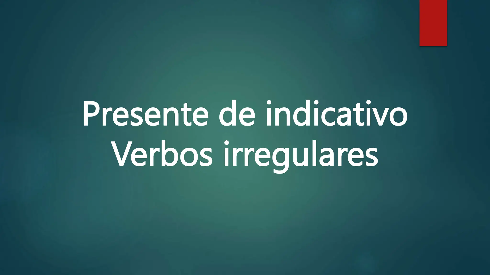 presente irregular 1 para aprender a conjugar | PPTX