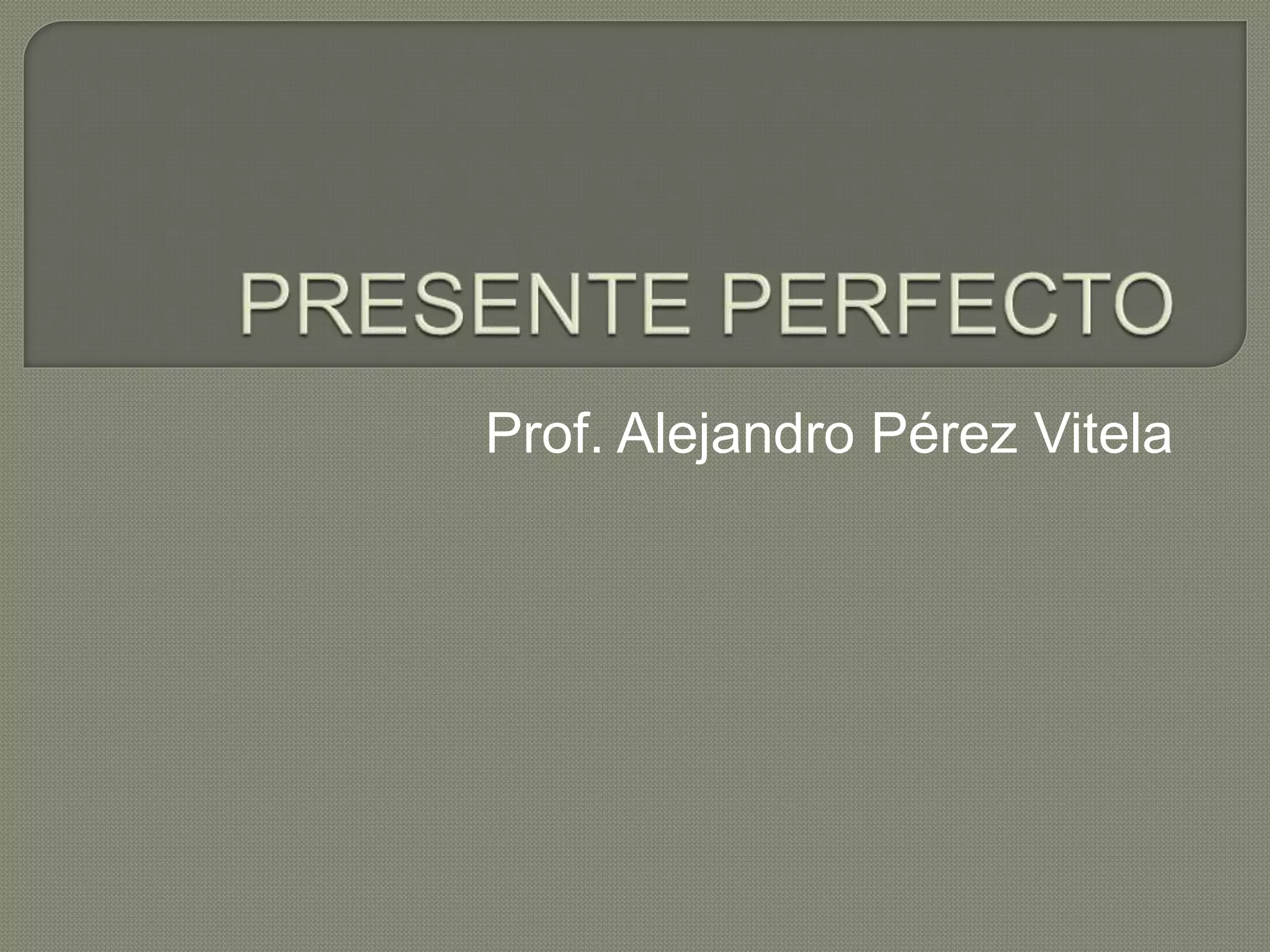 Presente perfecto segundo grado | PPT