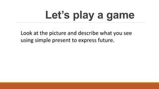 Intermediate Level Lesson 1 Presente progressive for future | PPTX